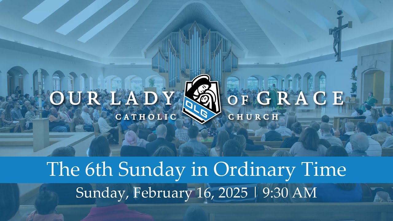 6th Sunday in Ordinary Time | February 16, 2025, 9:30 AM | Our Lady of ...