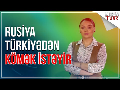 RUSİYA TÜRKİYƏDƏN KÖMƏK İSTƏYİR - Xəbəriniz var? - Media Turk TV