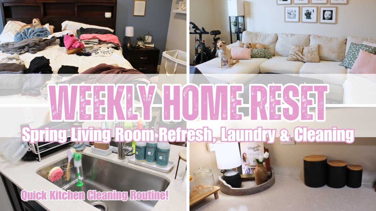 WEEKLY HOME RESET | QUICK KITCHEN CLEANING ROUTINE | SPRING LIVING ROOM ...