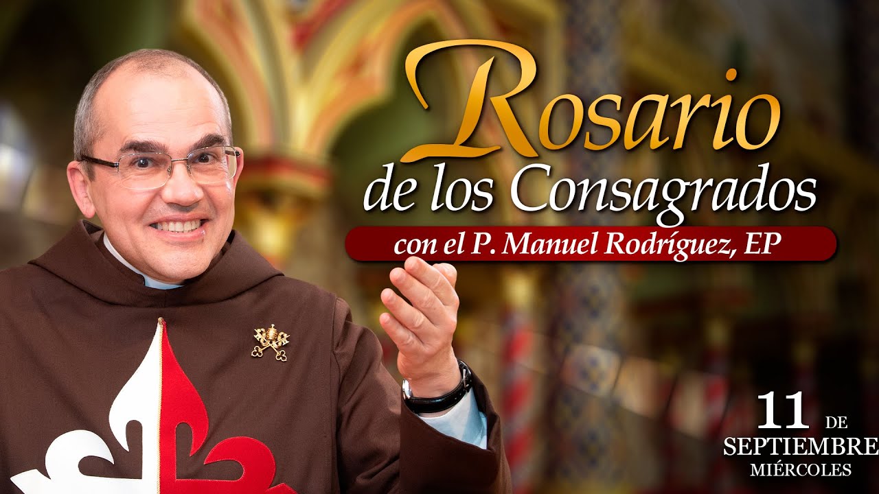 Rosario de los CONSAGRADOS 🙏🏻Con el P. Manuel Rodríguez - YouTube