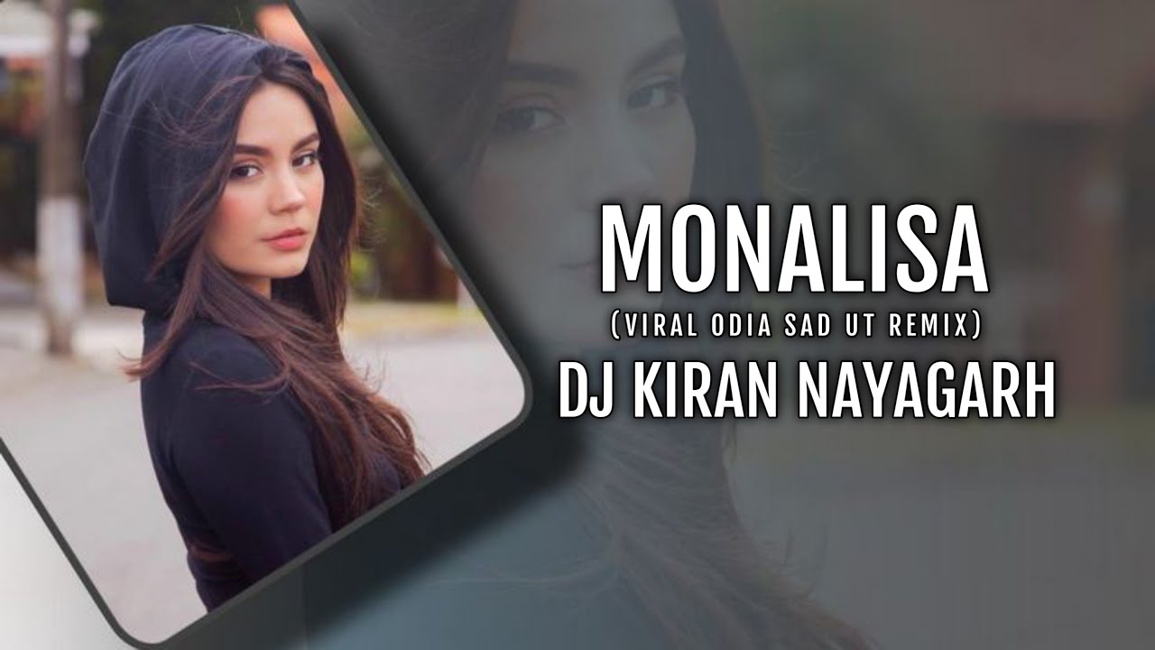 MONALISA || VIRAL ODIA SAD UT REMIX || DJ KIRAN NAYAGARH - YouTube