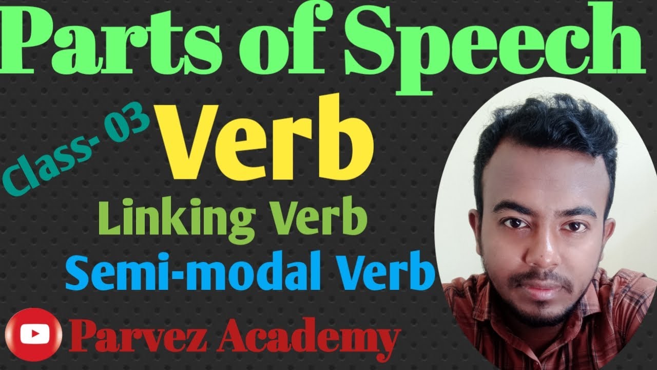 Parts of Speech: Verb: Class- 03: Linking Verb & Semi-modal Verb with ...