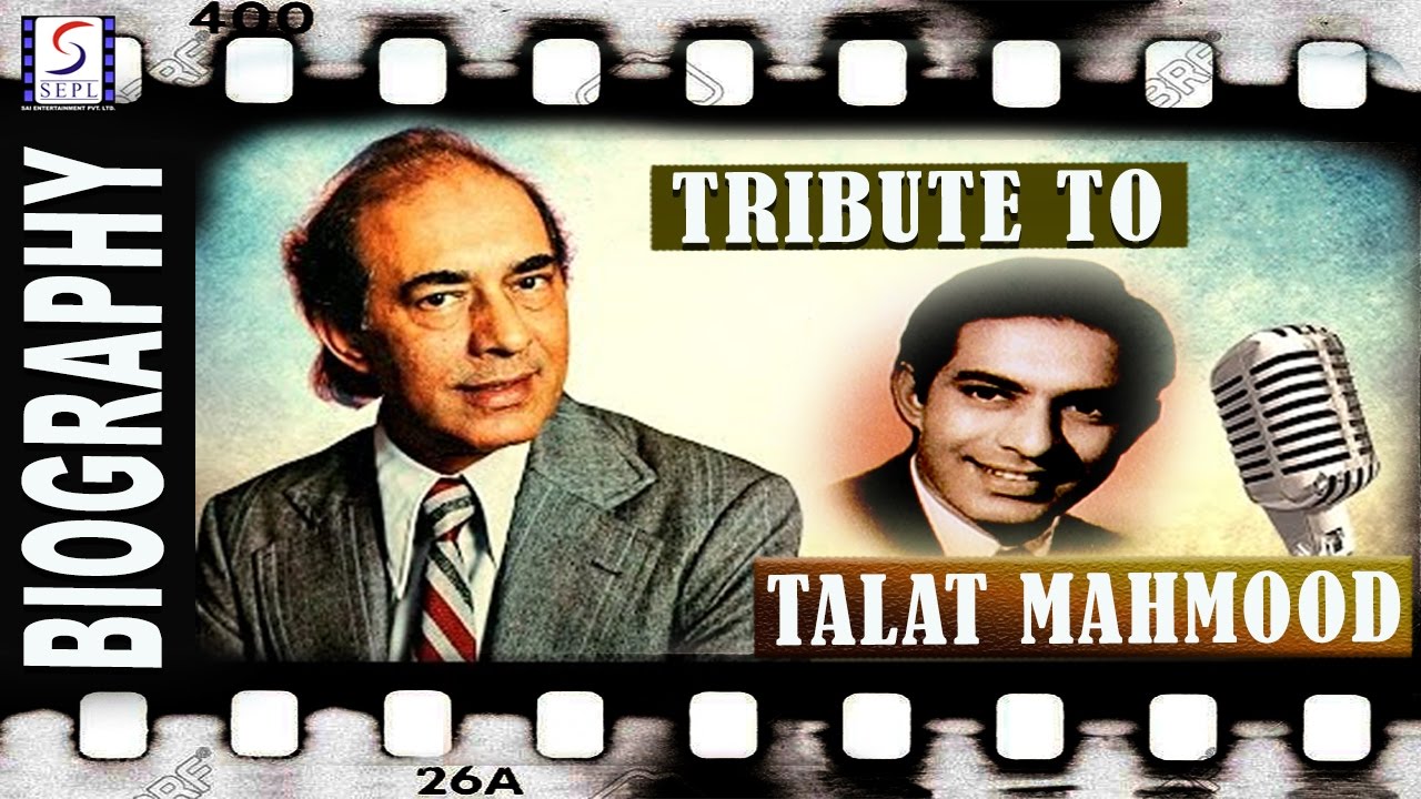Biography l A Tribute To Talat Mahmood l Greatest Indian Male Singer ...