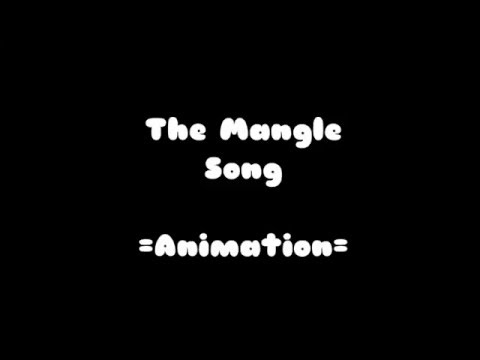 The Mangle Song =Animation= - YouTube