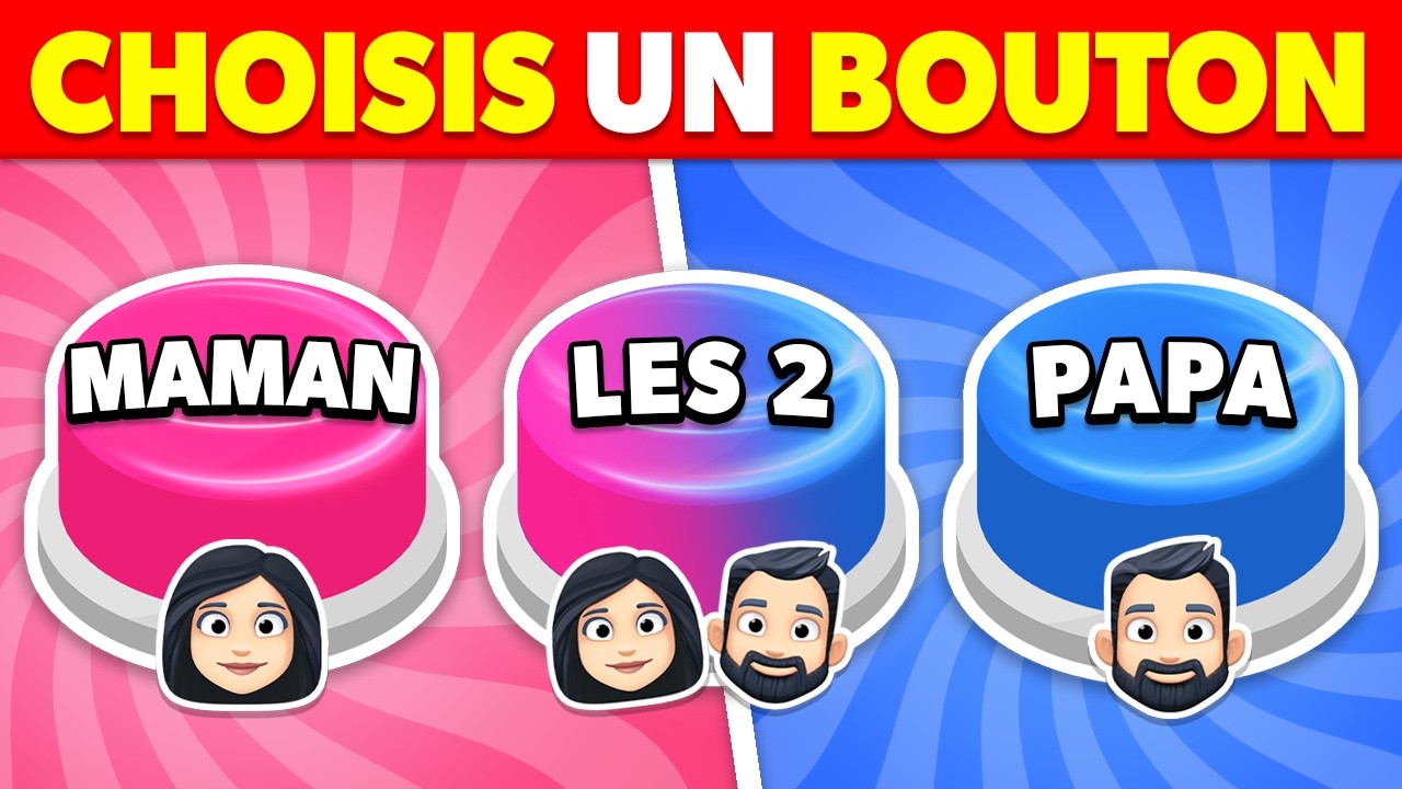 MAMAN ou PAPA ou LES 2...? 💙 ️ Choisis un bouton ! 👩🧔👩‍ ️‍💋‍👨 - YouTube