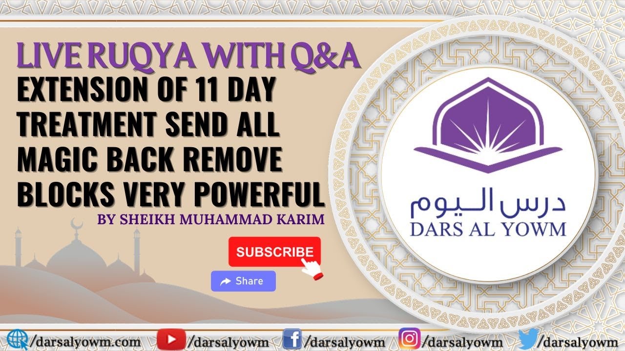 Live Ruqya with Q&A extension of 11 day treatment send all magic back remove blocks very ...