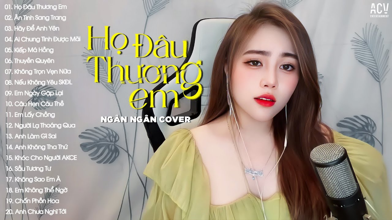 Ngân Ngân Cover | Họ Đâu Thương Em, Ân Tình Sang Trang, Ai Chung Tình ...