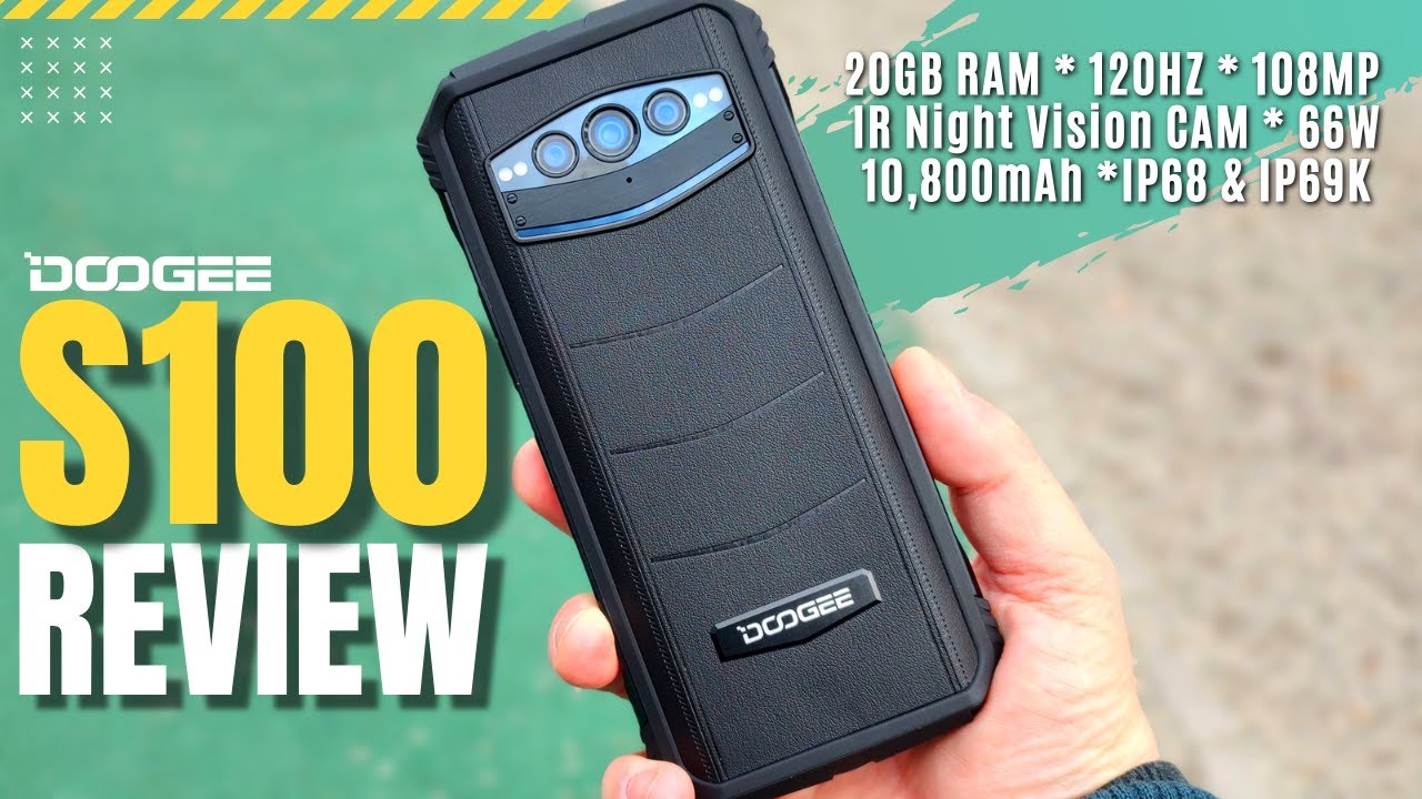 DOOGEE S100 Review: Up to 20GB of RAM, 120Hz, 108MP, IR Night Vision ...