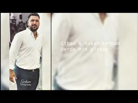 Cihan & Hakan Ferhan - Derde min Girane