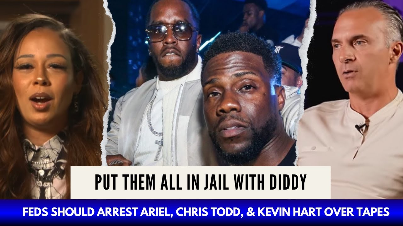 Put Ariel, Chris Todd, & Kevin Hart In Jail Over Diddy Tapes + J ...