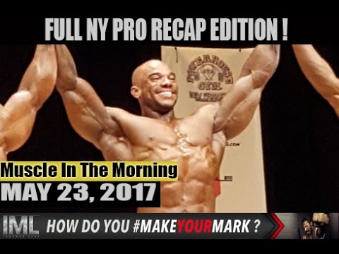 FULL NY PRO RECAP! - Muscle In The Morning May 23, 2017 - YouTube