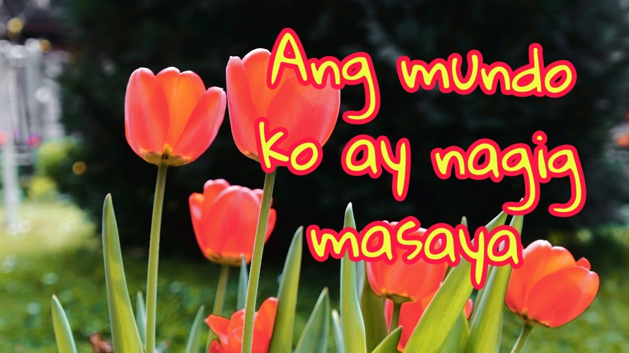 Ang mundo ko ay naging masaya - YouTube
