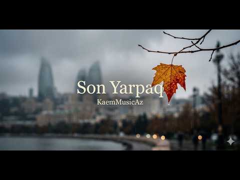 Son Yarpaq - Yeni Azərbaycan Mahnısı 2026 | KaEmMusic