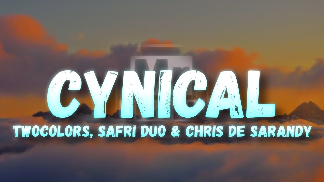 twocolors x Safri Duo x Chris de Sarandy - Cynical (Lyrics) - YouTube