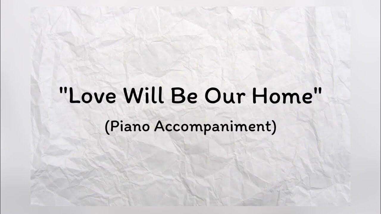 Love will be our home (Piano Accompaniment) - YouTube