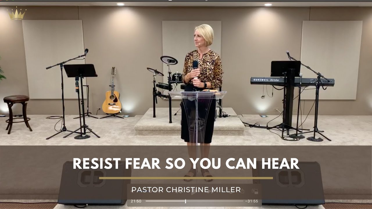Resist Fear So You Can Hear | Pastor Christine Miller | Wednesday ...