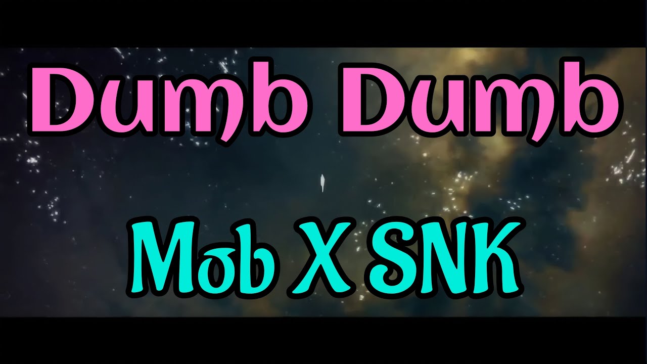 Dumb Dumb | AMV Mob Psycho 100 x Shingeki No Kyojin Sub Español - YouTube