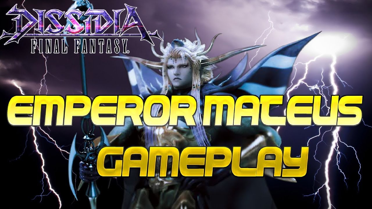 Final Fantasy: Dissidia NT - Emperor Mateus Gameplay - YouTube