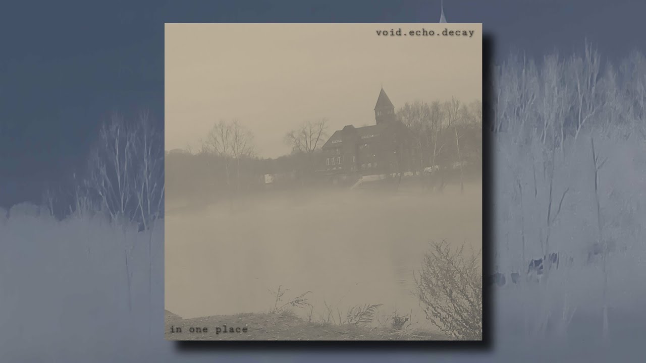 In One Place - void . echo . decay (Full Album) - YouTube