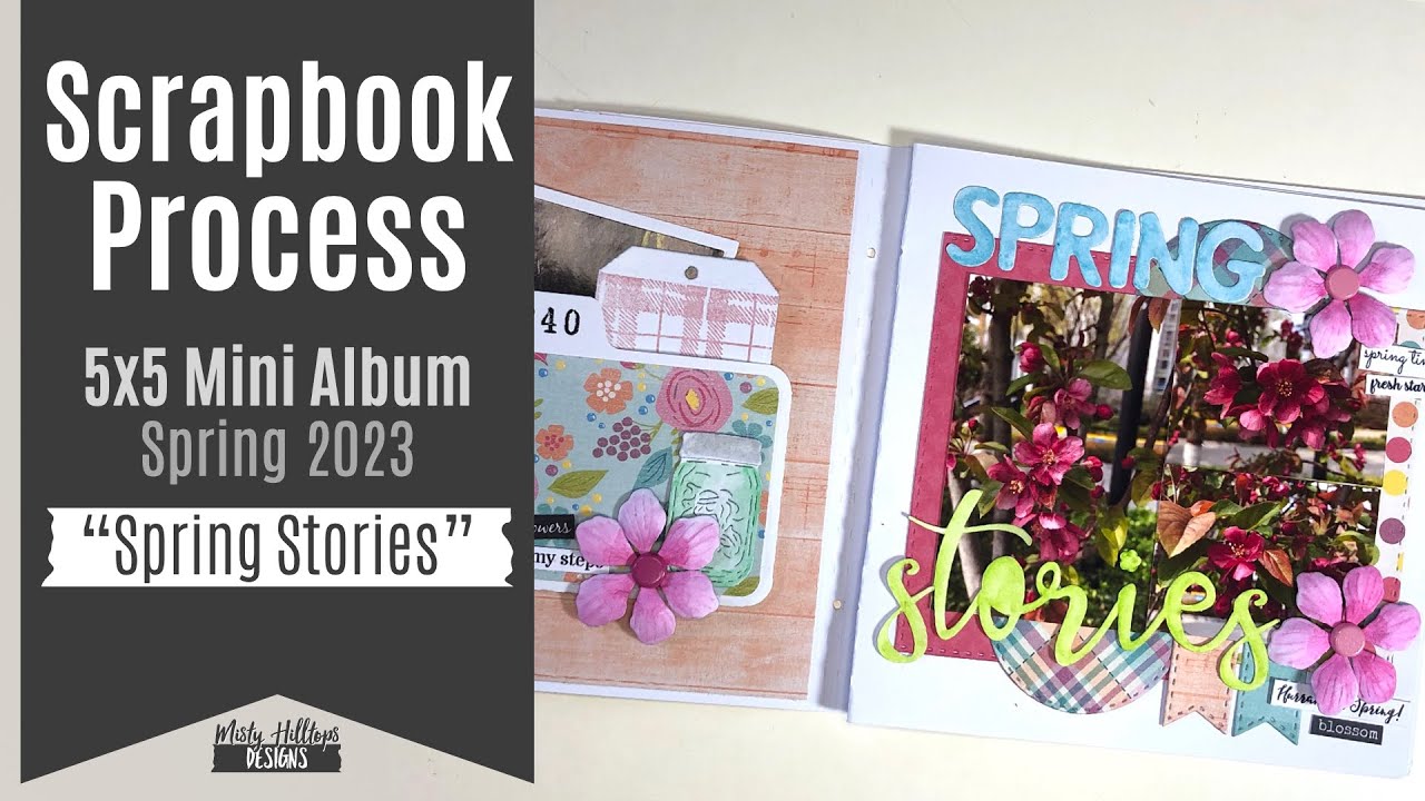 Mini Album Process Video - 5x5 Spring 2023 Mini Album: Spring Stories ...