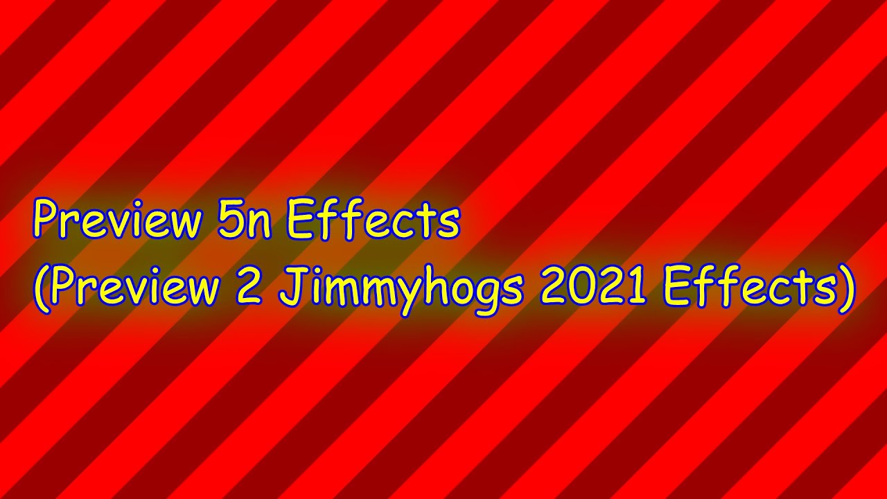 Preview 5n Effects (Preview 2 Jimmyhogs 2021 Effects) - YouTube