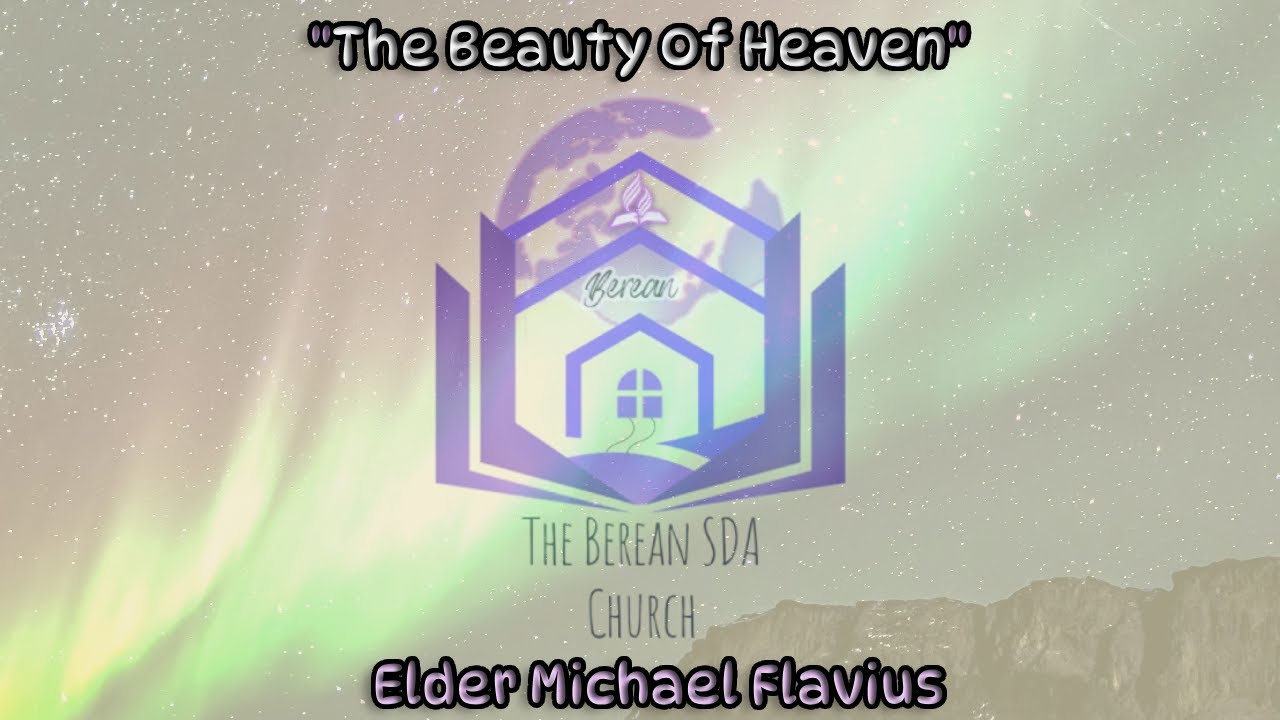 Berean Seventh-Day Adventist Church Sabbath Service: "The Beauty of ...