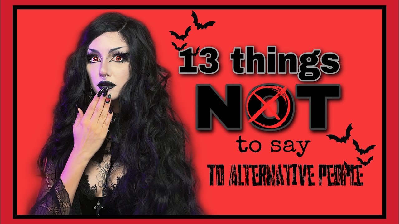 13 things NOT to say to Alternative people - YouTube