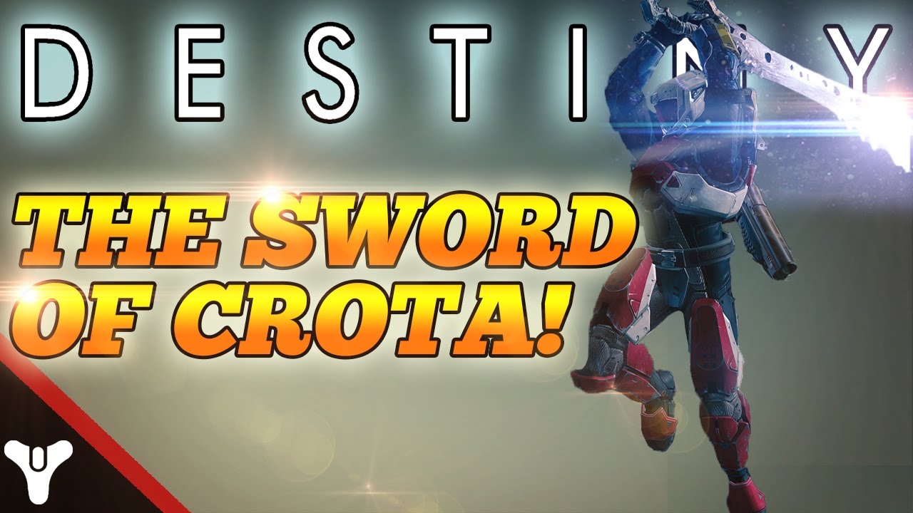 Destiny: "EPIC SWORD OF CROTA" Destiny The Sword of CROTA Gameplay ...