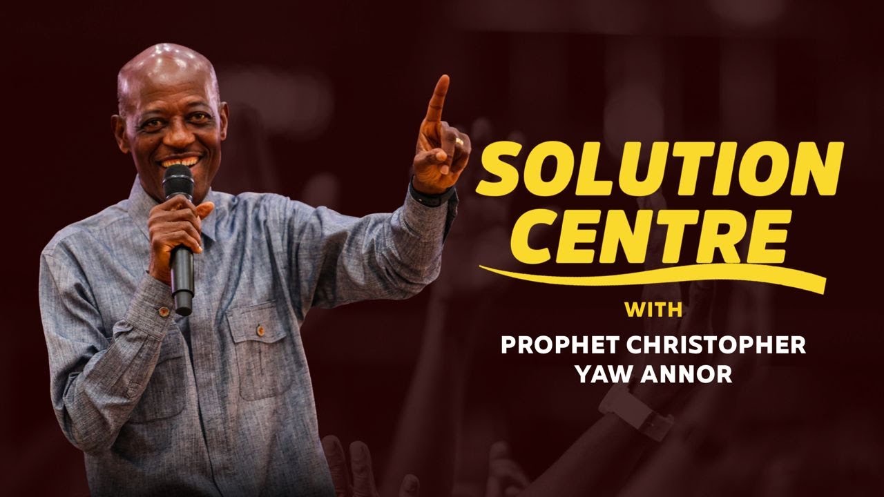 Solution Centre with Prophet Christopher Yaw Annor || 1st September ...