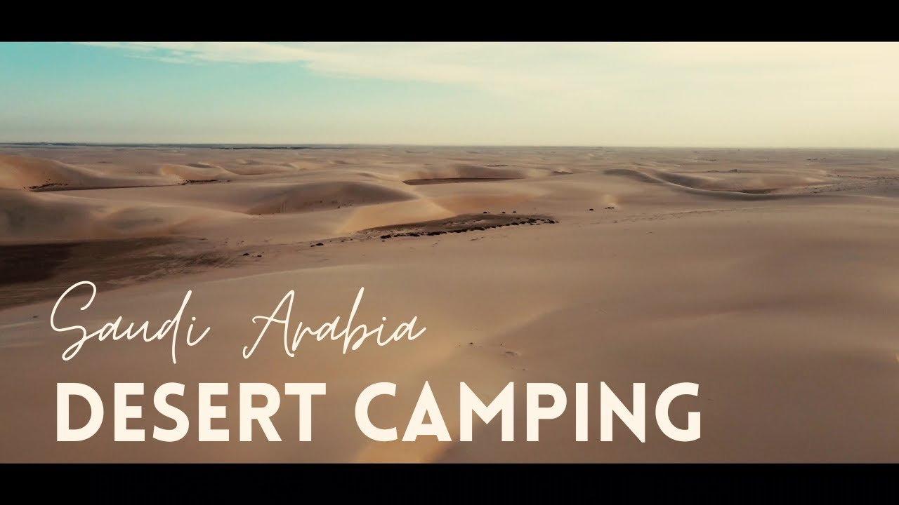 Saudi Arabia - Spectacular Desert Camping in 4K Ultra HD - YouTube