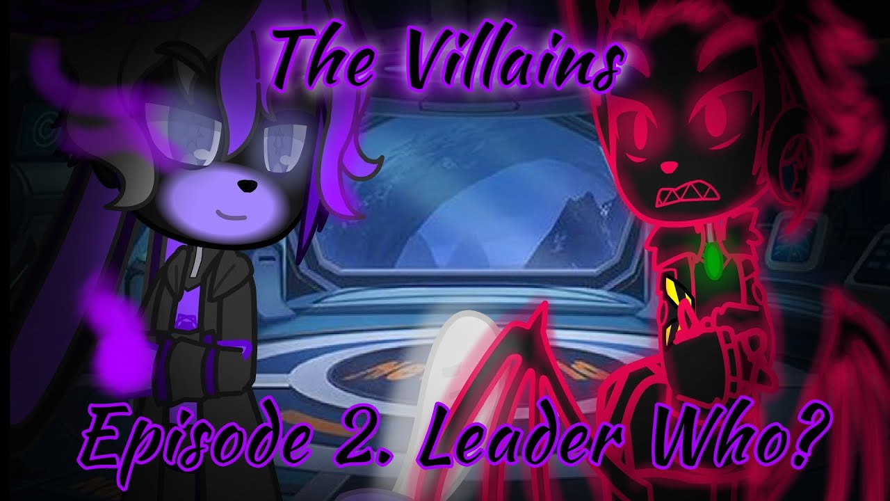 The Villains E2: Leader Who? - YouTube