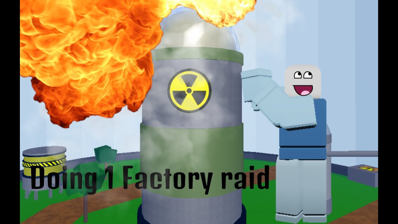 Doing 1 Factory raid - YouTube