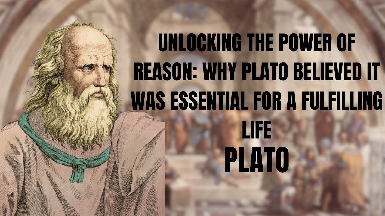 Unlocking the Power of Reason: Why Plato Believed it was Essential for ...