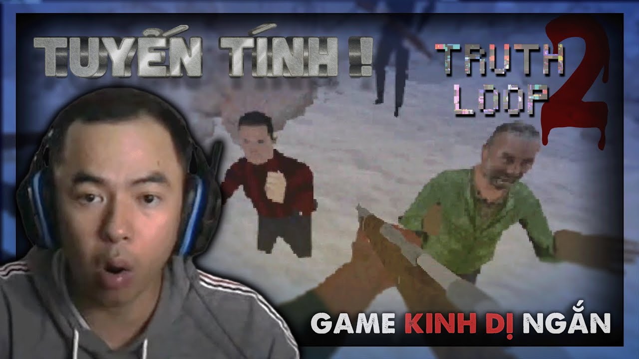 Game tuyến tính quá - Game kinh dị ngắn - Truth Loop 2 - YouTube