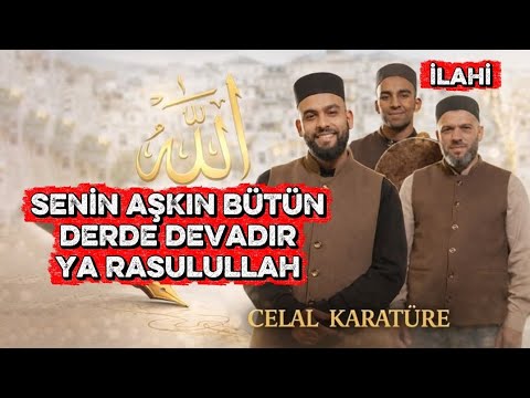 Senin Aşkın Bütün Derde Devadır Ya Rasulullah | Celal Karatüre 