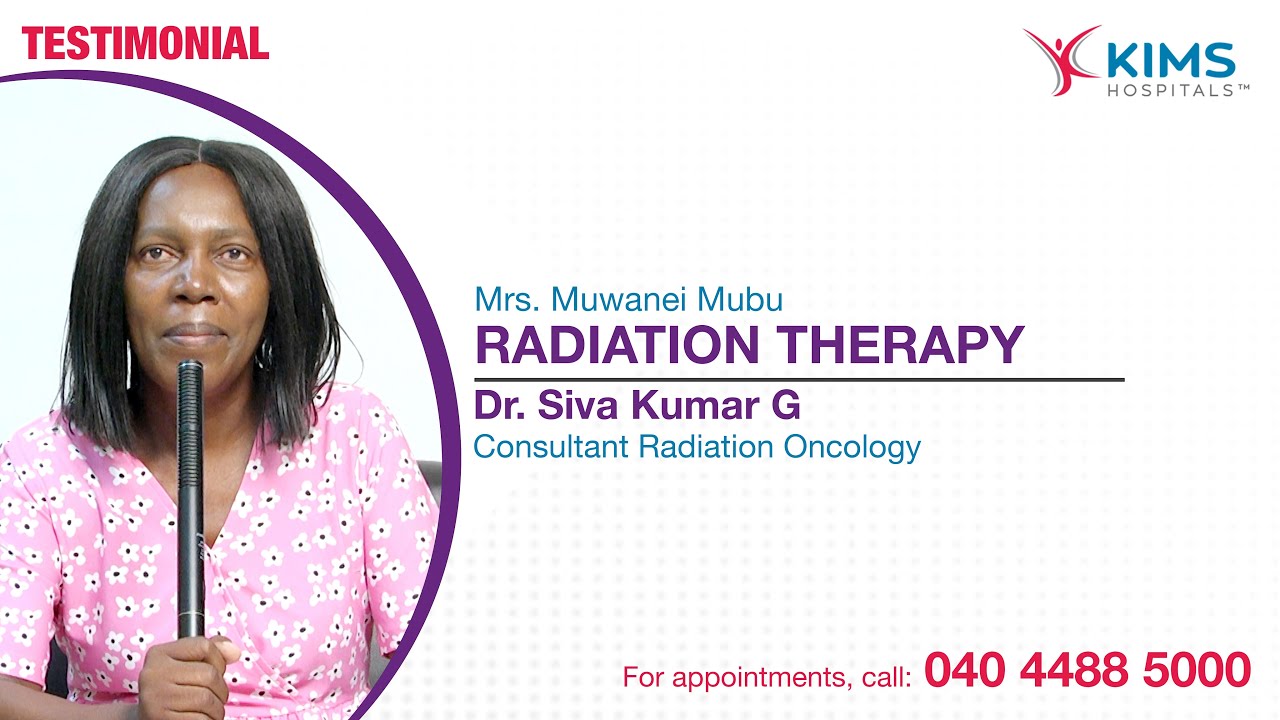 Radiation Therapy | Dr. Siva Kumar G | Mrs. Muwanei Mubu | KIMS ...