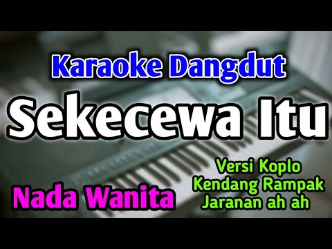 SEKECEWA ITU - KARAOKE || NADA WANITA CEWEK || Versi Dangdut Koplo || Angga Candra || Live Keyboard