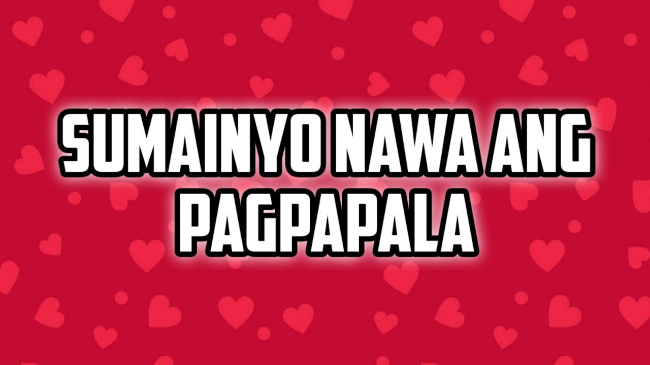 SUMAINYO Nawa Ang PAGPAPALA ️🙏 - YouTube