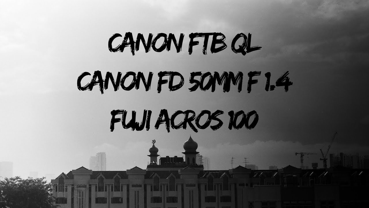 Canon FTB QL | Canon FD 50mm F1.4 | Fuji Acros 100 | Analog Camera ...