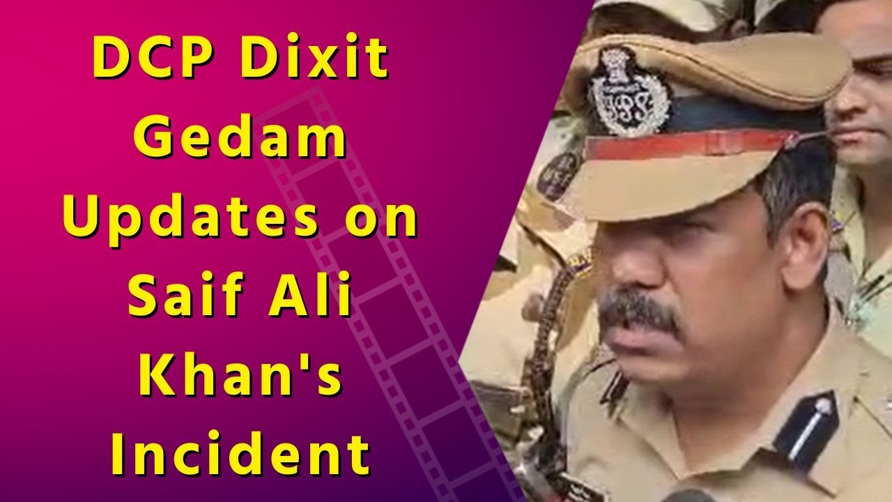 DCP Dixit Gedam Reveals Attempted Robbery at Saif Ali Khan's Home - YouTube