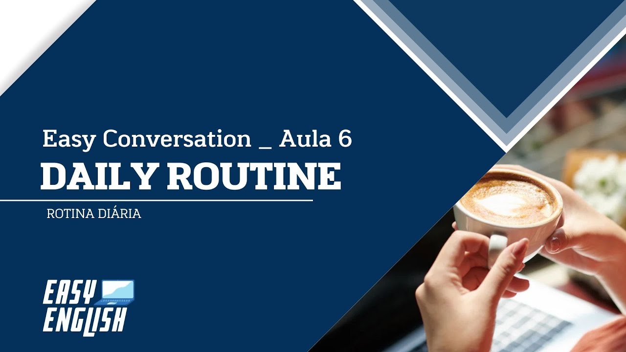 Aula 6 _ Easy Conversation _ Rotina Diária - YouTube