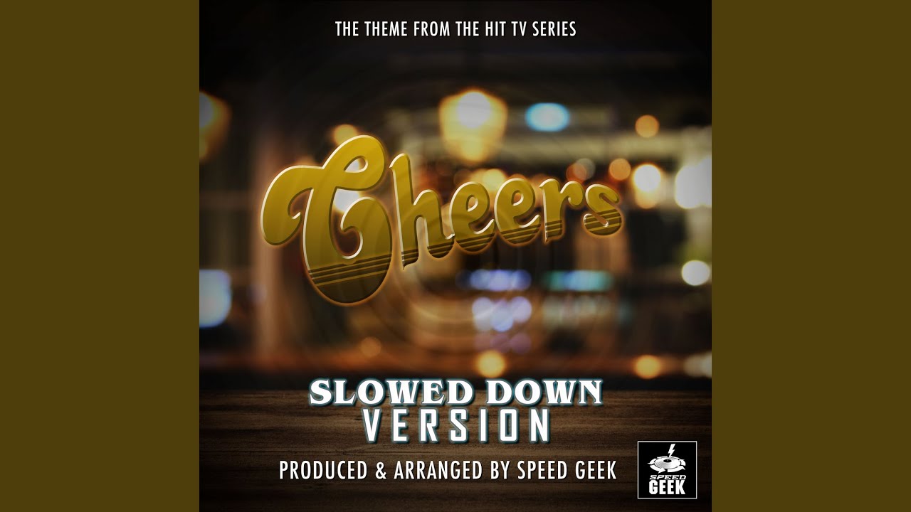Cheers Main Theme ("From Cheers") (Slowed Down Version) - YouTube