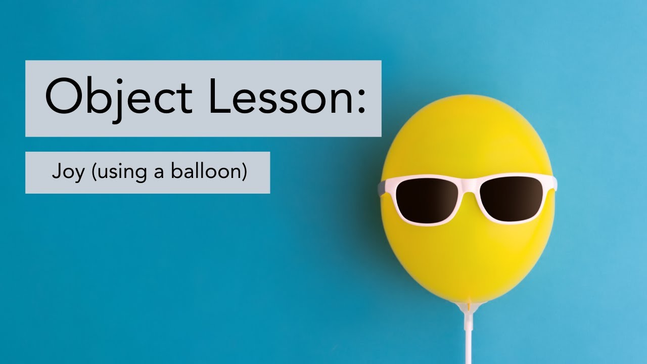 Joy Workshop_being filled with joy! Object lesson with balloon - YouTube