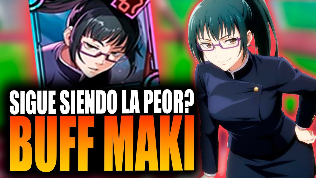 🔥SIGUE SIENDO LA PEOR SSR del JUEGO🤔 [MAKI BUFF] - YouTube