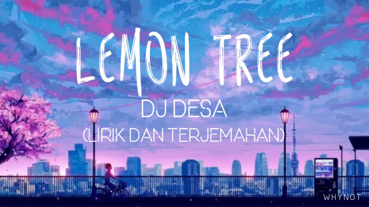 TIK TOK VIRAL ! Lemon Tree - (Dj Desa Remix) - Lirik & Terjemahan ...