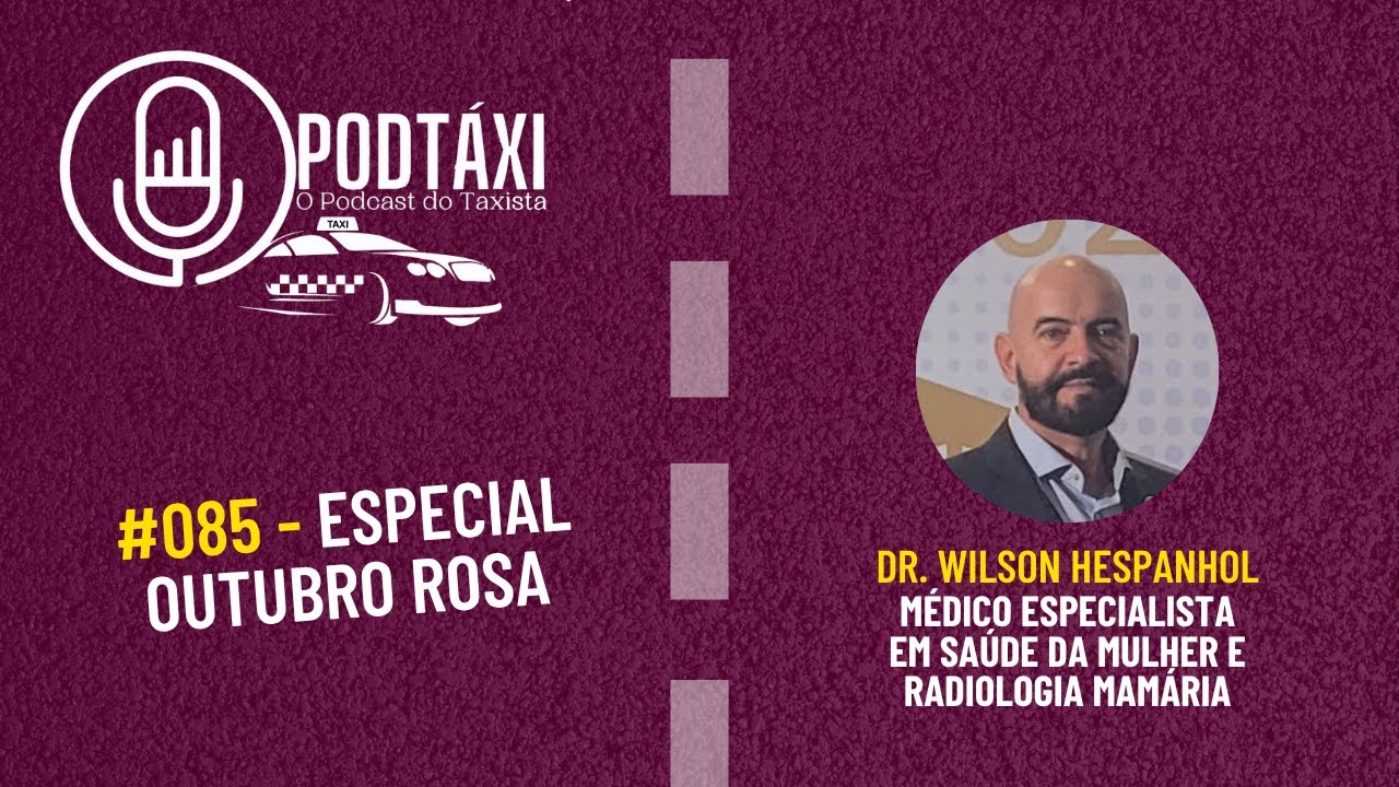 ESPECIAL OUTUBRO ROSA - PODTÁXI #085 - YouTube