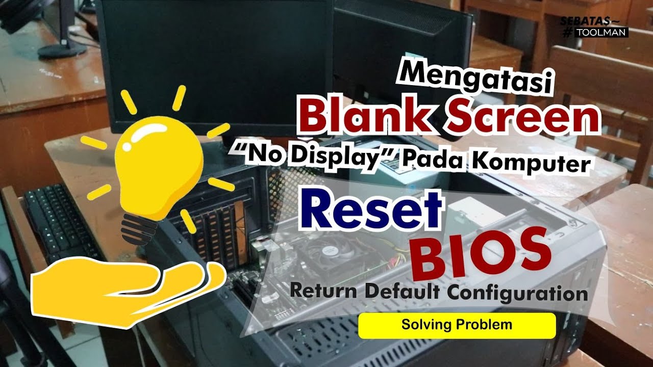 Mengatasi Komputer Tidak Tampil di Monitor "No Display, Blank Screen ...