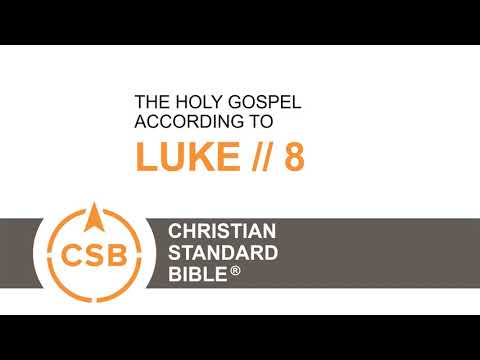 CSB Luke 8 // Human Reader // Jesus tells sower parable sower, calms storm, heals Jairus' child
