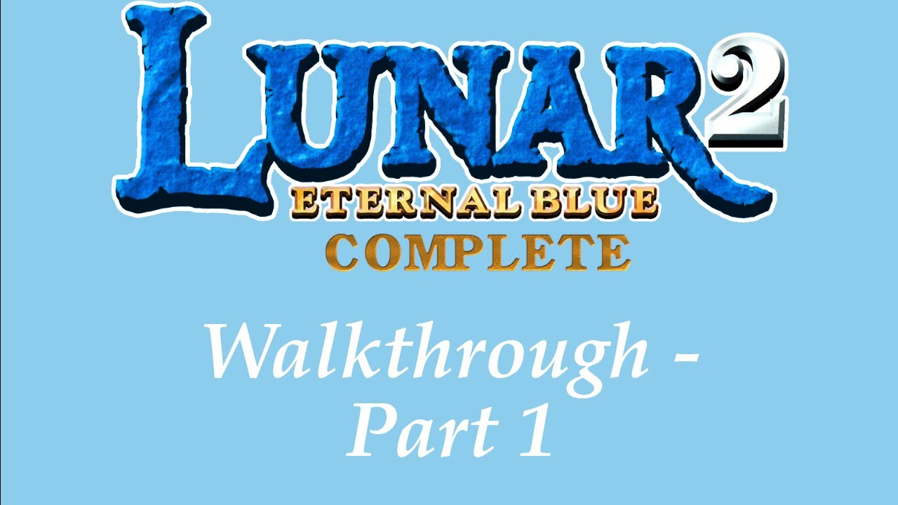 Lunar 2: Eternal Blue Complete Walkthrough - Part 1 - YouTube