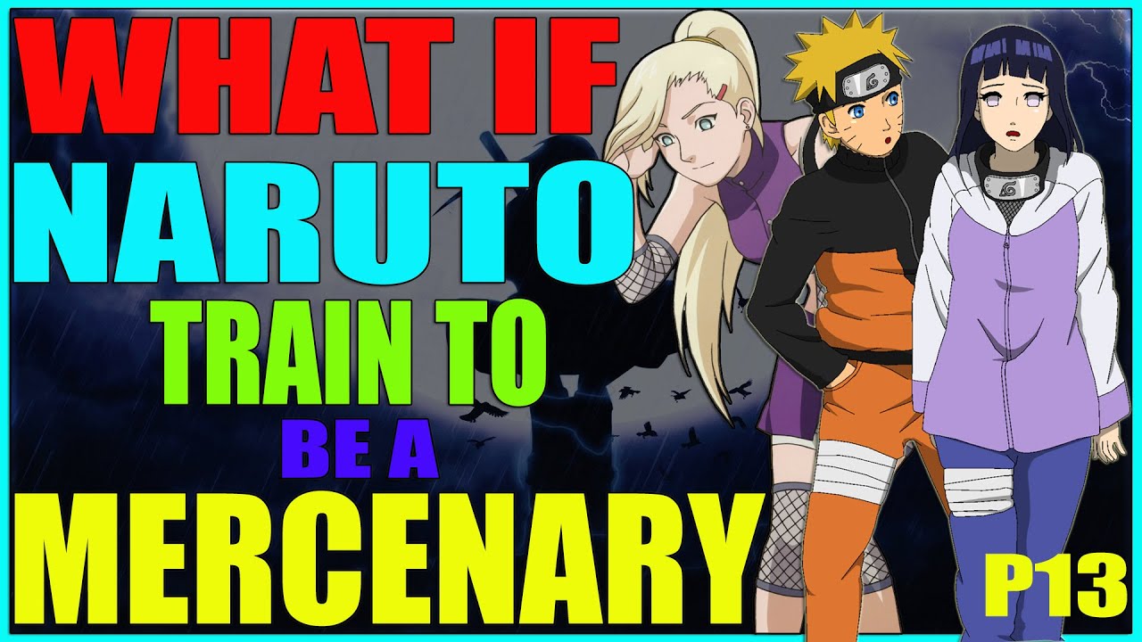 what if naruto was train to be a mercenary part 13 - YouTube